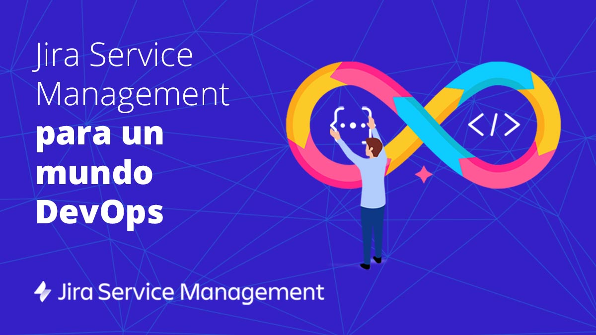 Jira Service Management para un mundo DevOps | Xeridia